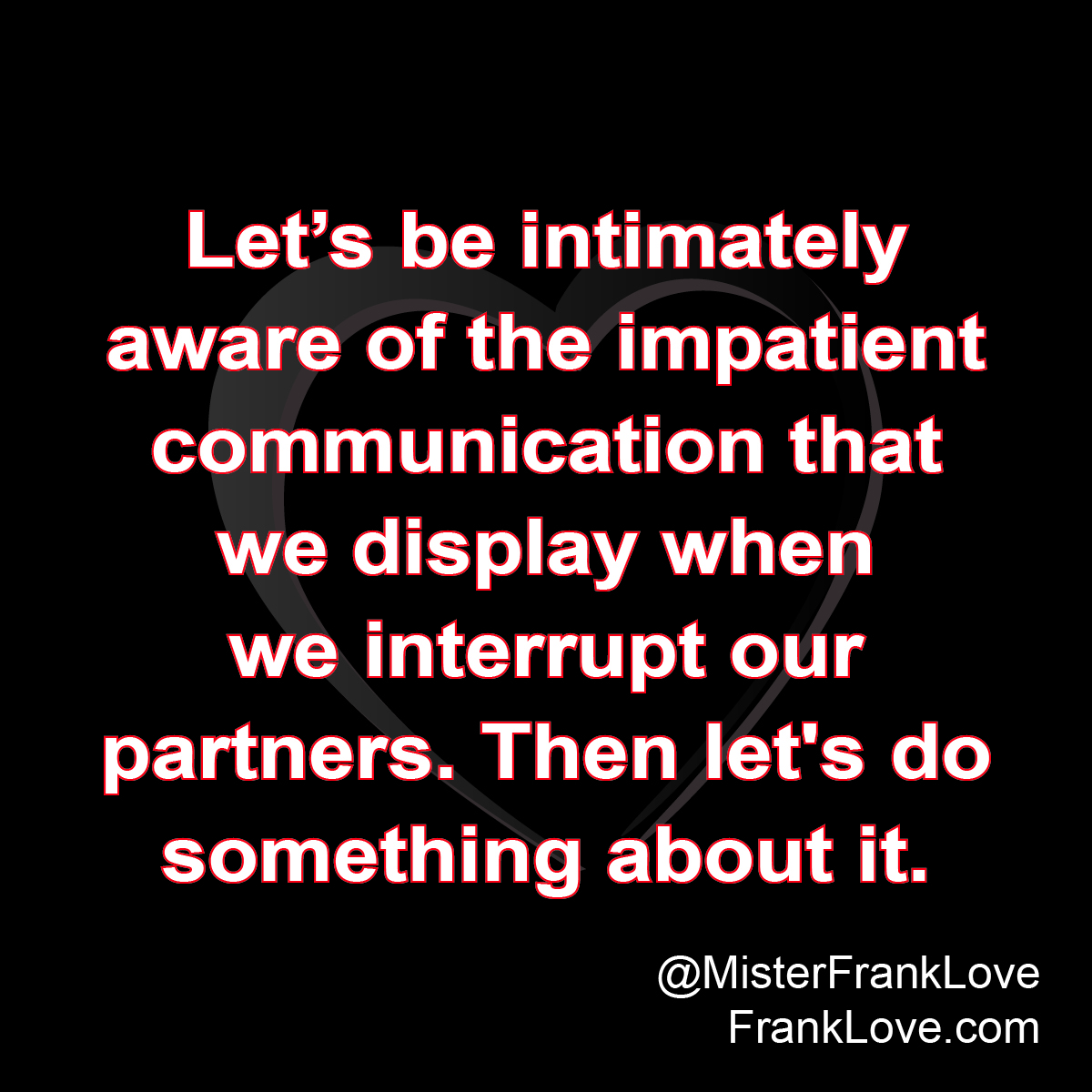 Impatient Communication: Interrupting – Frank Love on Relationships