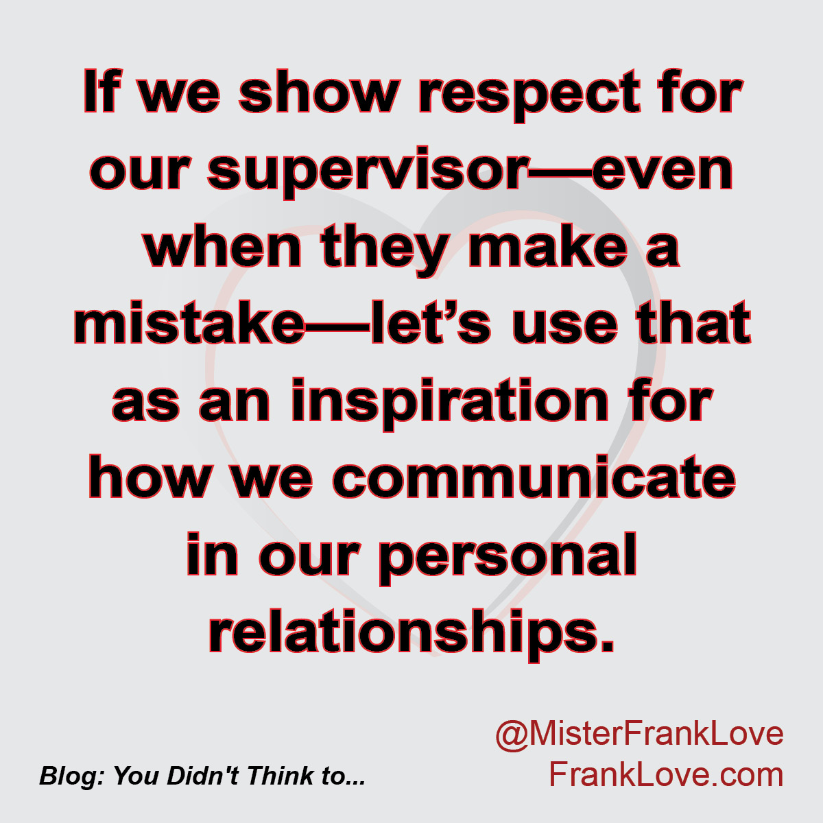 “You didn’t think to…” – Frank Love on Relationships