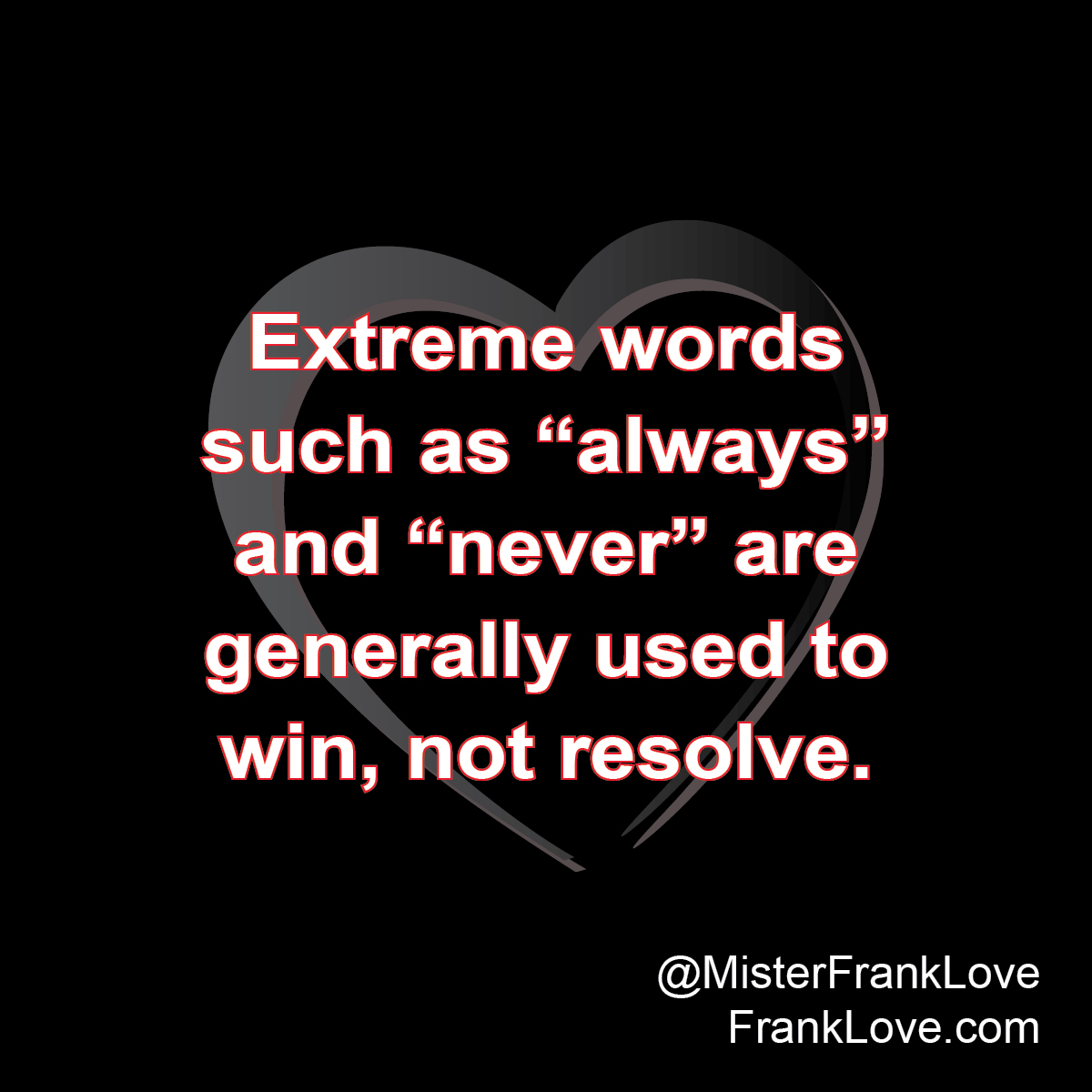 “Always” “Never” Wins – Frank Love on Relationships