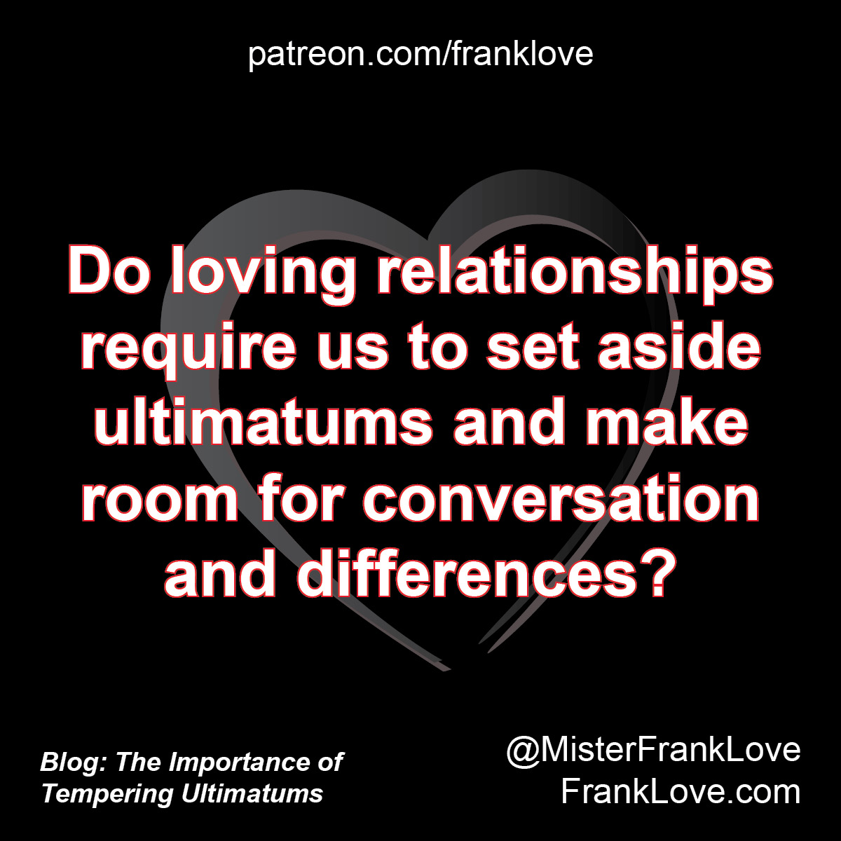 The Importance of Tempering Ultimatums – Frank Love on Relationships